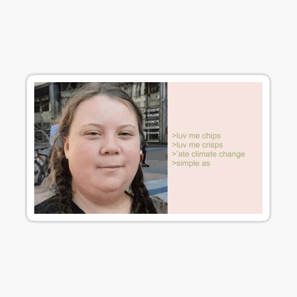 "Greta Thunberg 'Ates Climate Change - Greta Meme" Sticker for Sale by ...