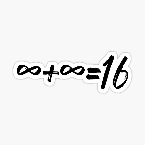 "∞+∞=16 (Infinity Plus Infinity Equals Sixteen) math" Sticker for Sale ...
