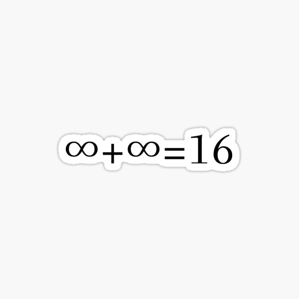 "∞+∞=16 (Infinity Plus Infinity Equals Sixteen) math font variation ...
