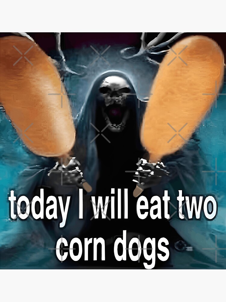"Today I Will Eat Two Corn Dogs 2 Cool Skeleton Eeating Corndog Meme" Sticker for Sale by ...