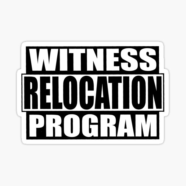 "Witness Relocation Program" Sticker for Sale by toastercide | Redbubble