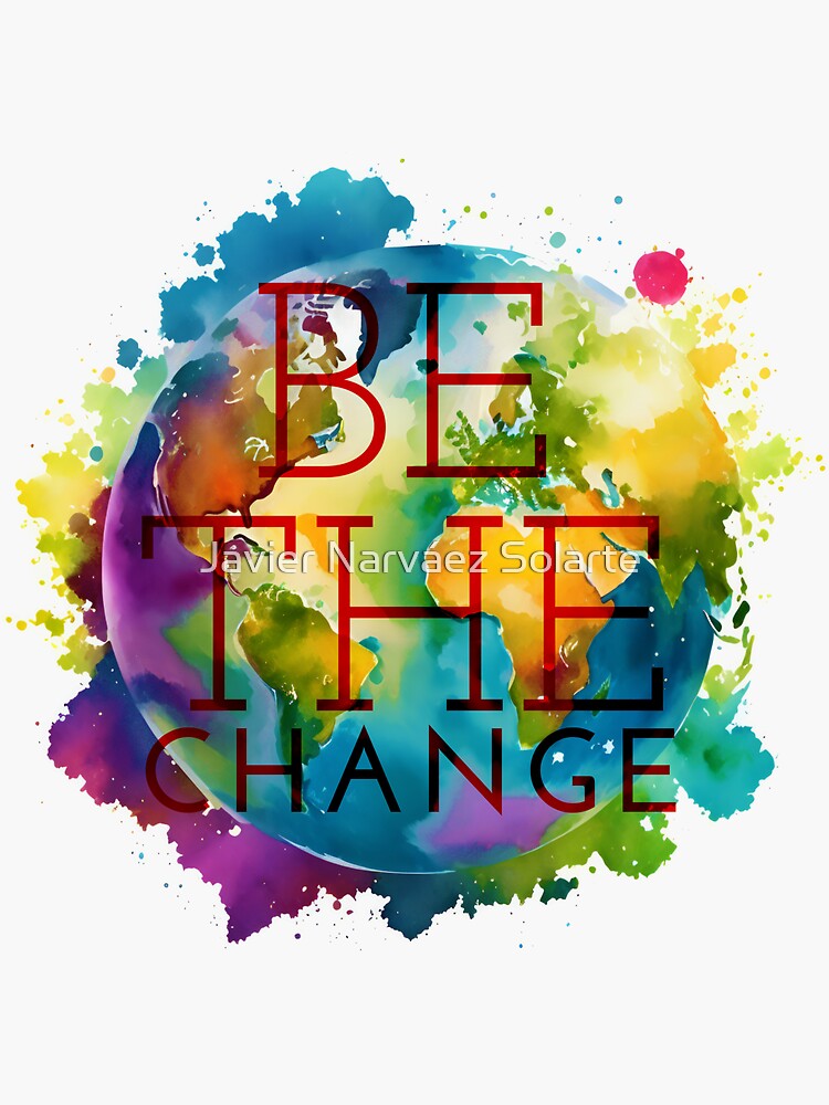 "Be the change" Sticker for Sale by javisolarte | Redbubble