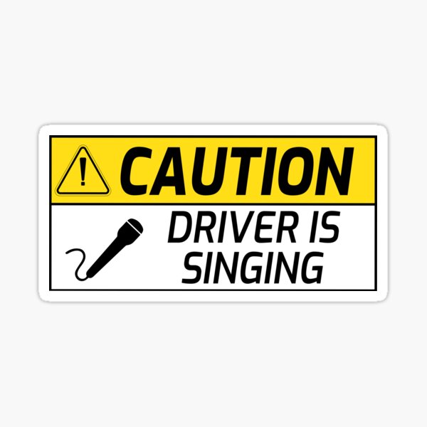 " Caution Driver Is Singing Funny Car Bumper" Sticker for Sale by ...