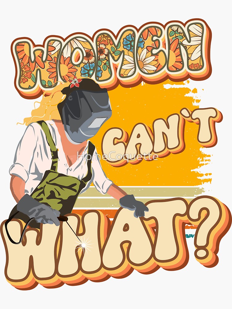 "Funny quote welder woman gift Women can t what?" Sticker for Sale by ...