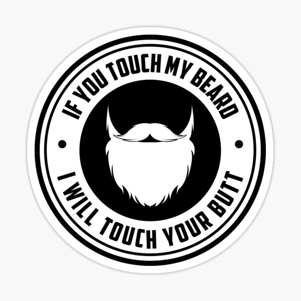If You Touch My Beard I Touch Your Butt Funny Beard Quotes Quarantine Beard No Shave Mens