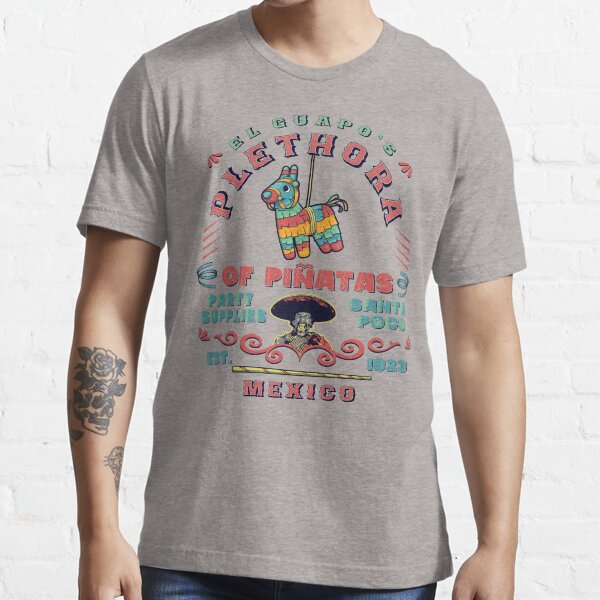 "El Guapo's Plethora Of Piñatas Party Supplies Lts" Essential T-Shirt ...