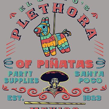 "El Guapo's Plethora Of Piñatas Party Supplies Lts" Essential T-Shirt ...