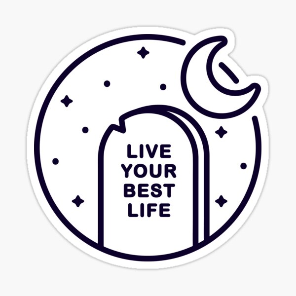 Live Your Best Life Stickers | Redbubble