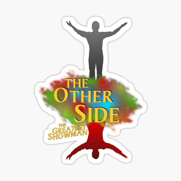 "The Greatest Showman - The Other Side" Sticker by ConnorMcKee | Redbubble
