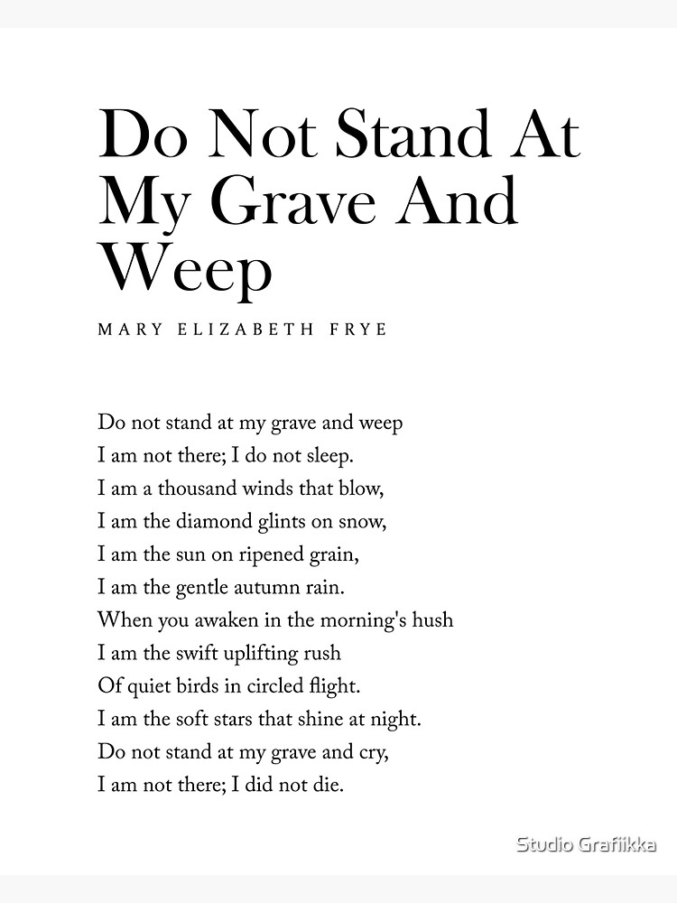 "Do Not Stand At My Grave And Weep - Mary Elizabeth Frye Poem ...