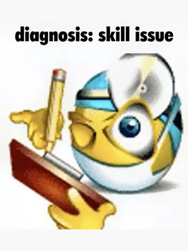 "diagnosis: skill issue" Sticker for Sale by cocksnot | Redbubble