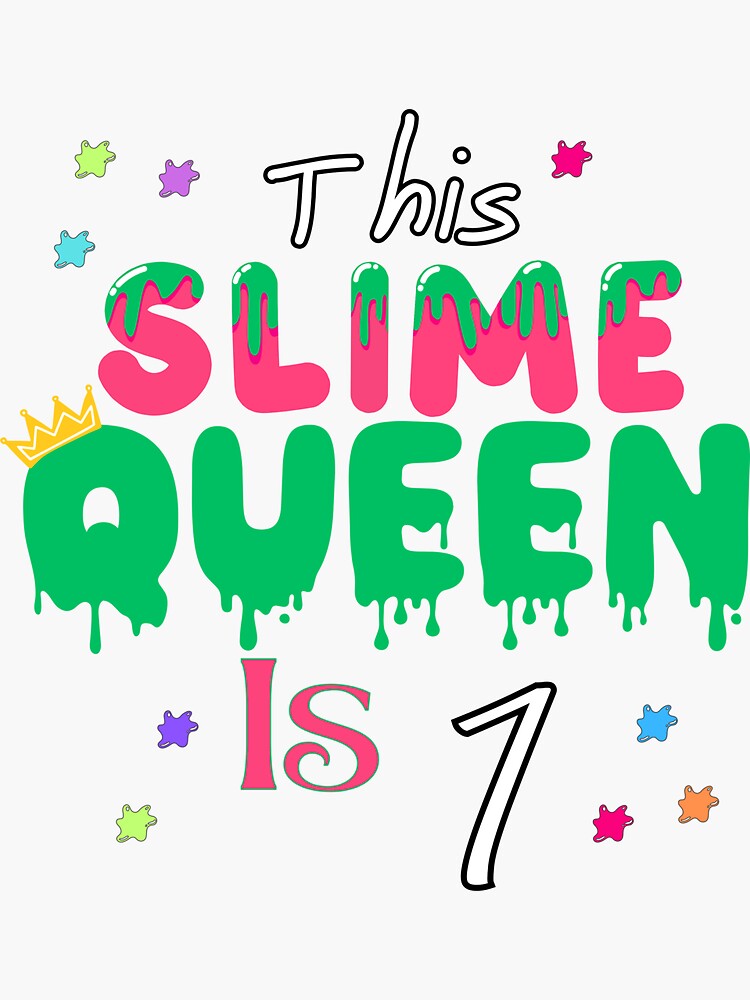 "This Slime Queen Is 1 , Slime Birthday,This Slime Queen " Sticker for ...