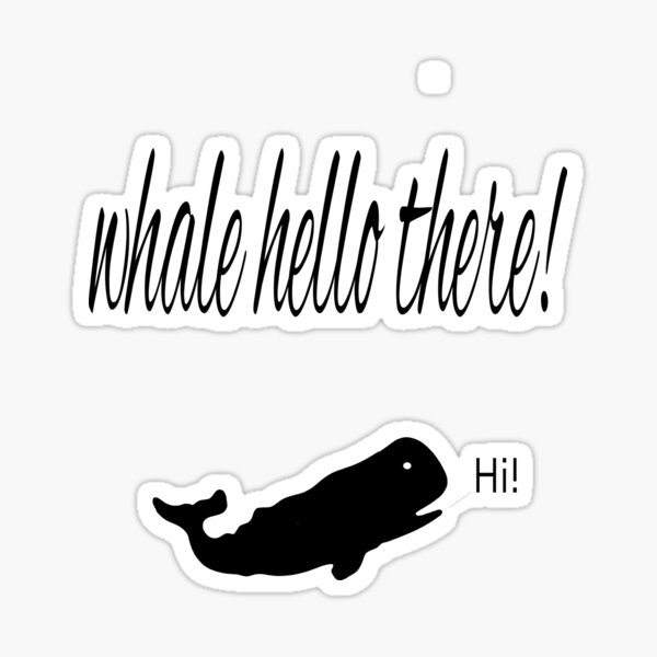 Whale Hello There Stickers | Redbubble