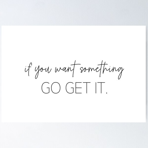 "If You Want Something Go Get It Minimalist Style Quote Motivational ...