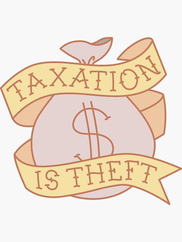 "taxation is theft" Sticker for Sale by cescaspecs | Redbubble