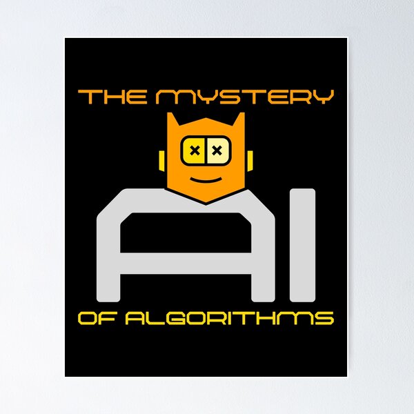 "AI artificial intelligence The mystery of algorithms" Poster for Sale by Grizzle9 | Redbubble