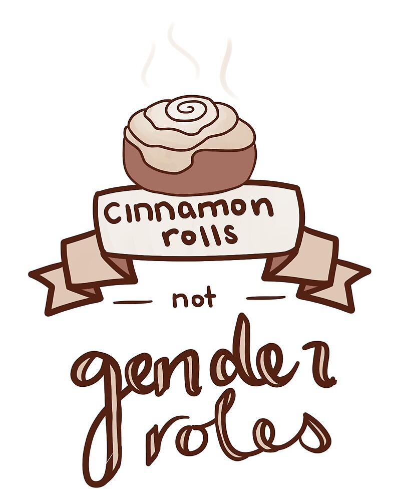 Cinnamon Rolls Not Gender Roles By Abbie Bosworth Redbubble
