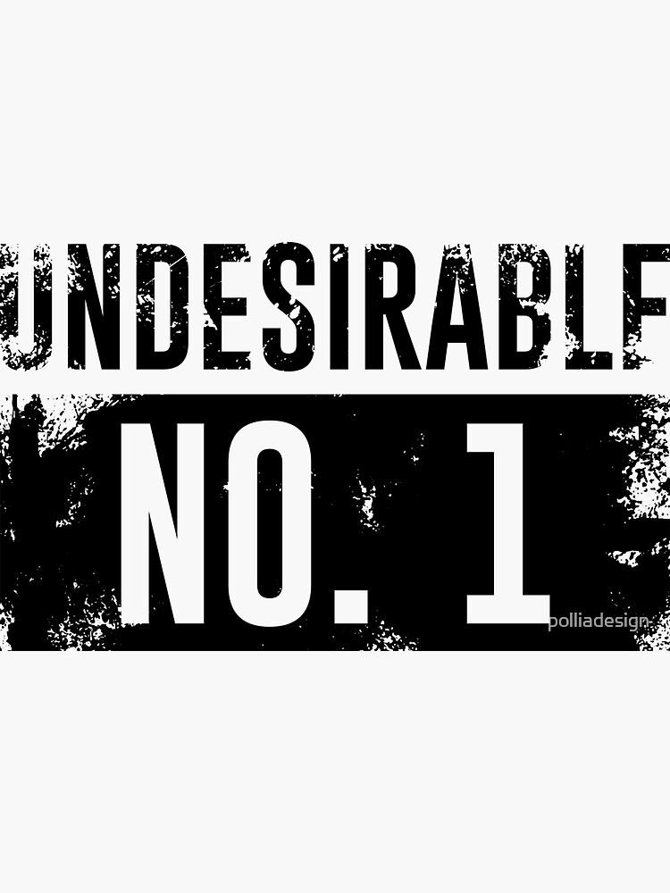 "Undesirable No. 1" Sticker for Sale by polliadesign | Redbubble