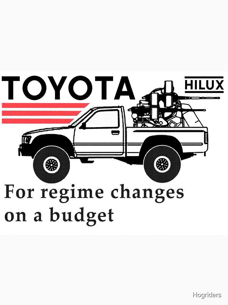 "Toyota Hilux, for regime changes on a budget" Essential T-Shirt for ...