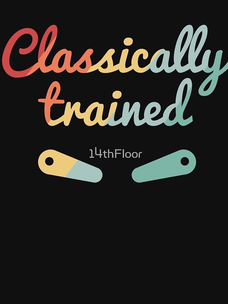 "Classically Trained Vintage Pinball Flippers" T-shirt for Sale by ...