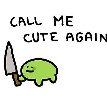 "call me cute again" Sticker for Sale by TeaBag114 | Redbubble