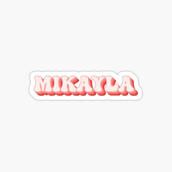 "Mikayla - Name" Sticker for Sale by kindxinn | Redbubble