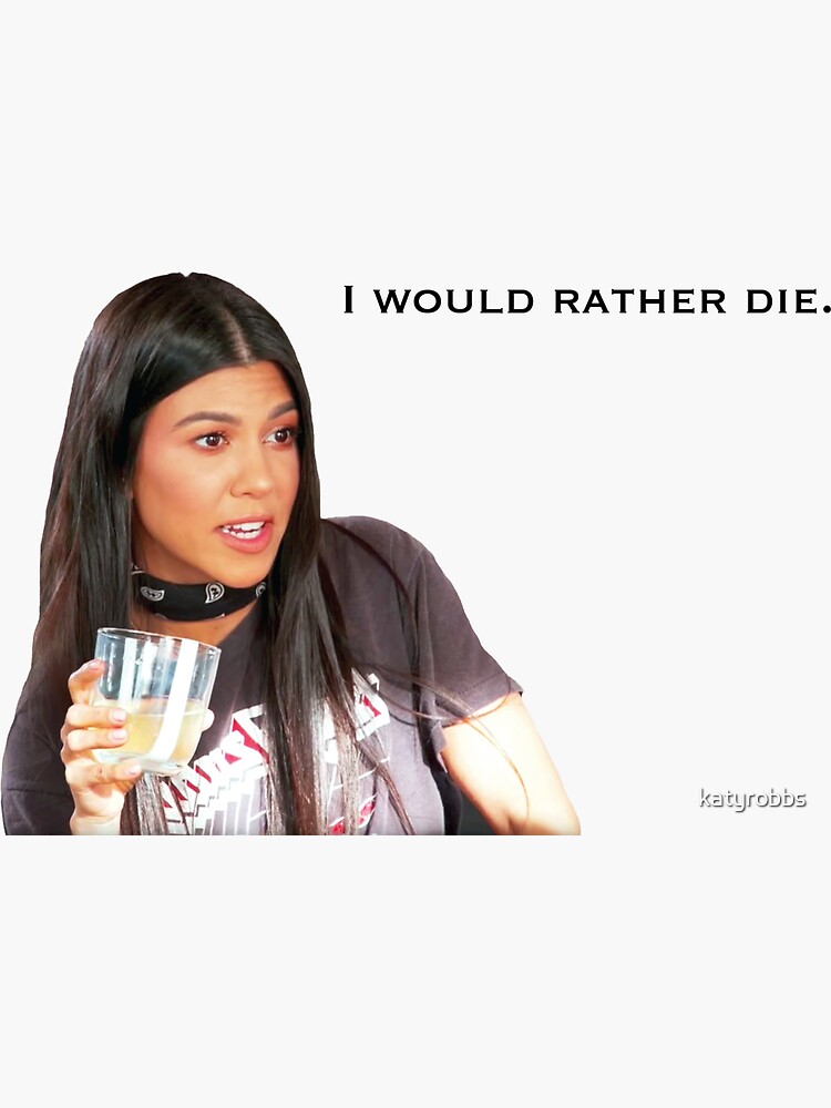 "I would rather die" Sticker for Sale by katyrobbs | Redbubble