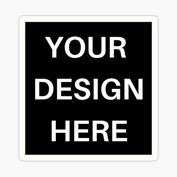 "Your Design Here" Sticker for Sale by Mystichaze | Redbubble