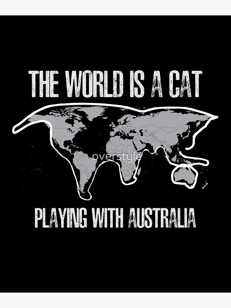 The World Is A Cat Playing With Australia Premium Matte Vertical Poster ...