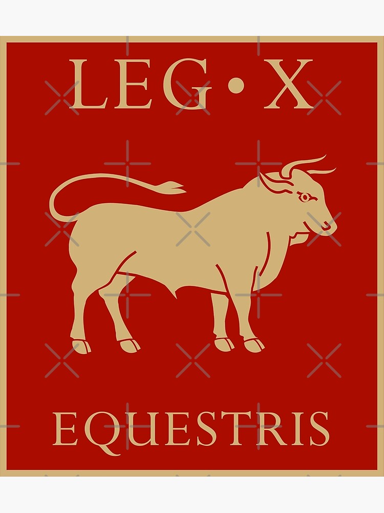 "Legio X Equestris - Caesar’s Favorite Legion" Poster for Sale by ...