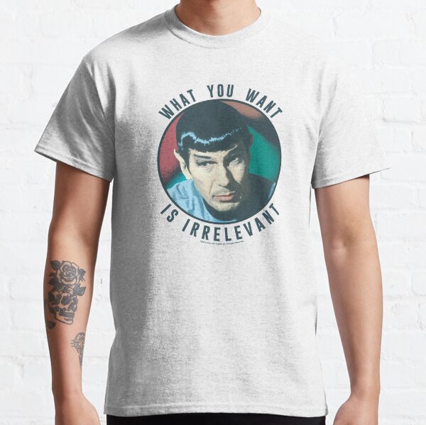 "Star Trek: The Original Series Spock What You Want Is Irrelevant ...