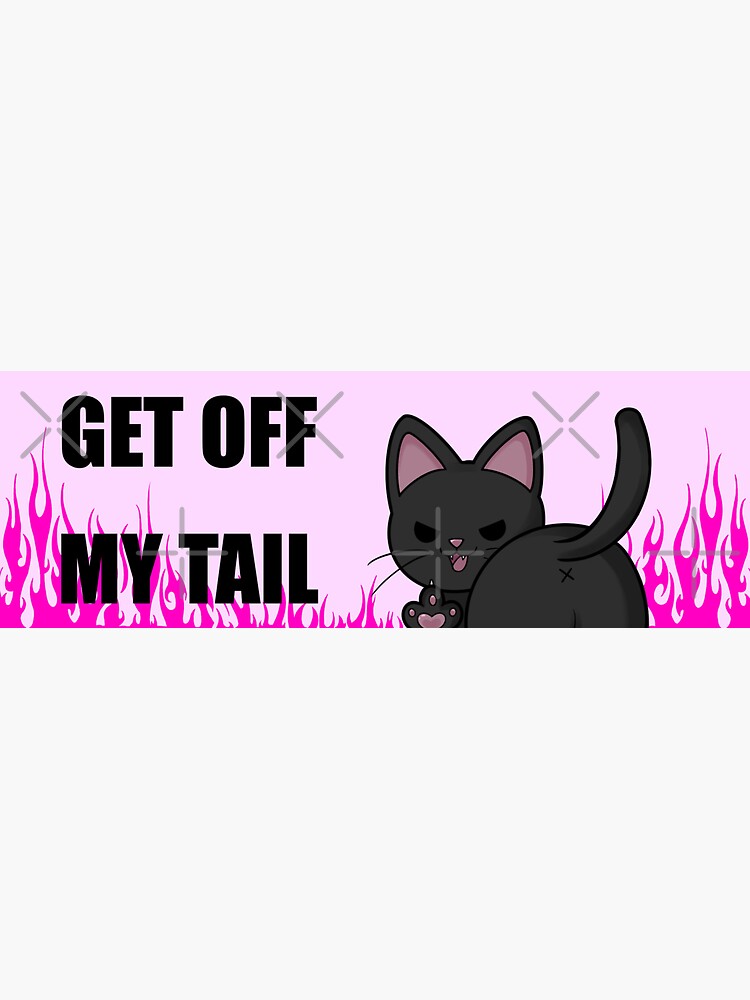 "Get off my tail bumper sticker" Sticker for Sale by SaratoninArt ...