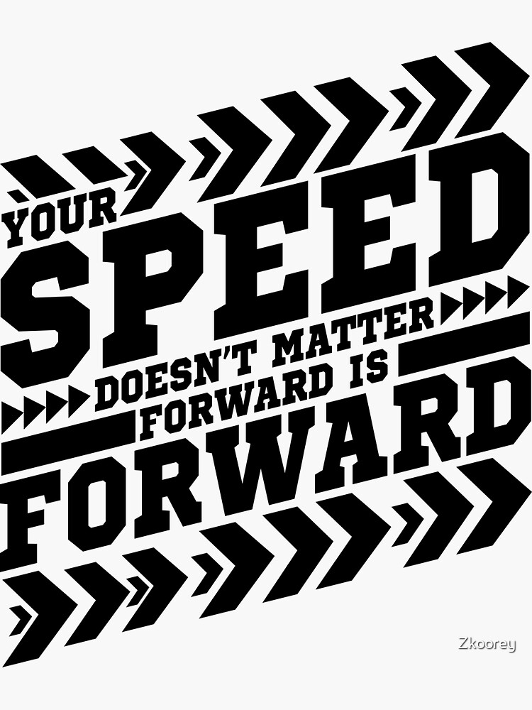 "Your Speed Doesn't Matter Forward is Forward Inspiring Sayings Quotes ...