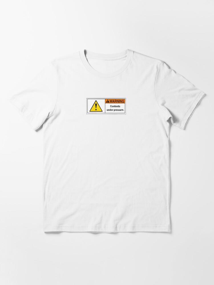 "WARNING - Contents under pressure." T-shirt by redblamer | Redbubble ...