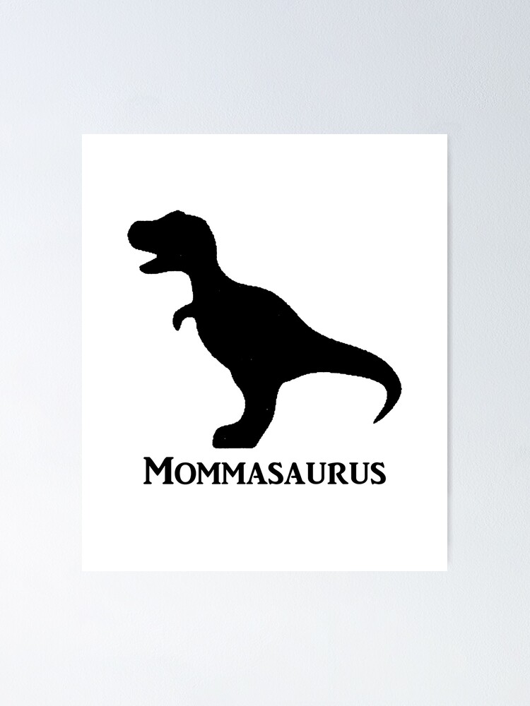 "Mommasaurus" Poster for Sale by MiboDash | Redbubble