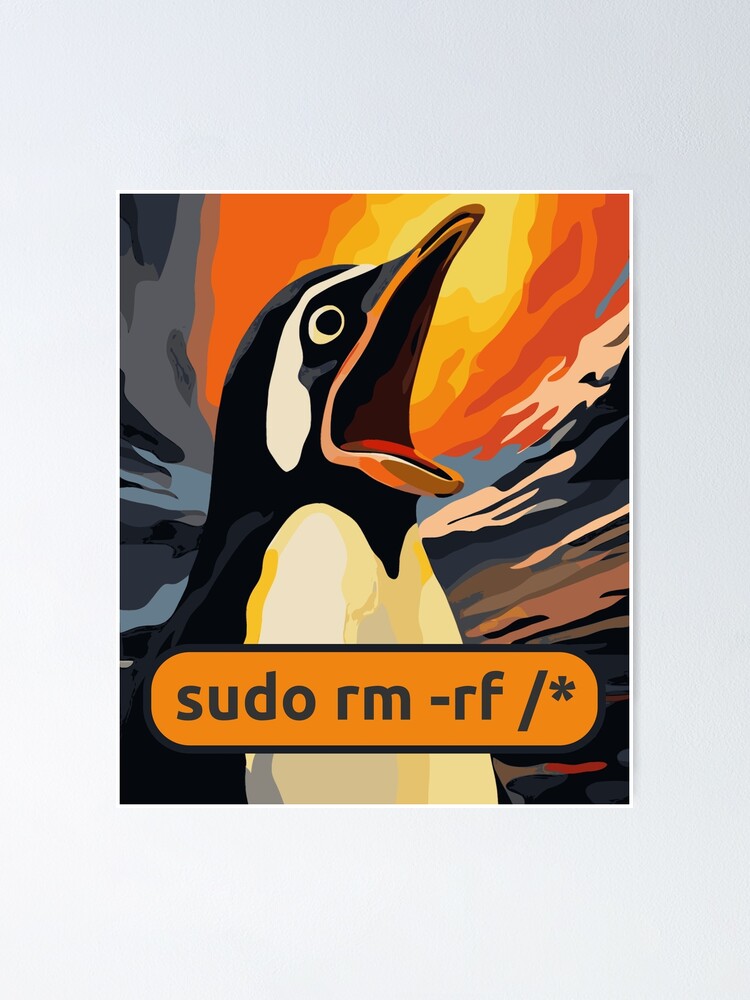 "Screaming Tux Linux sudo rm -rf /*" Poster for Sale by JackCurtis1991 ...