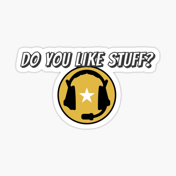 "Do You Like Stuff?" Sticker for Sale by ITSCHAD | Redbubble