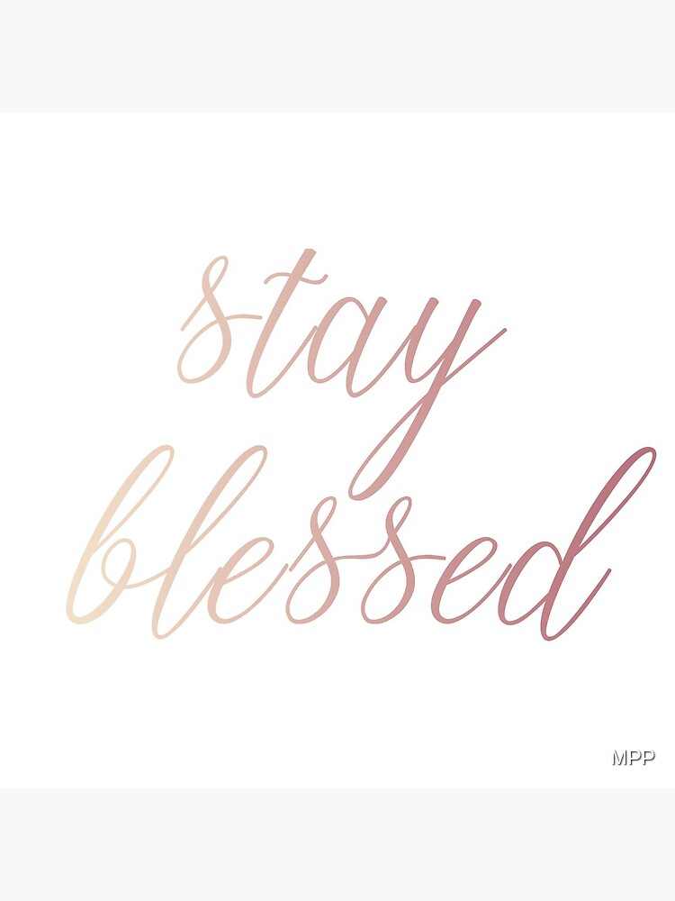 "Stay Blessed [text graphic, graphic design, rose gold, gold, text ...