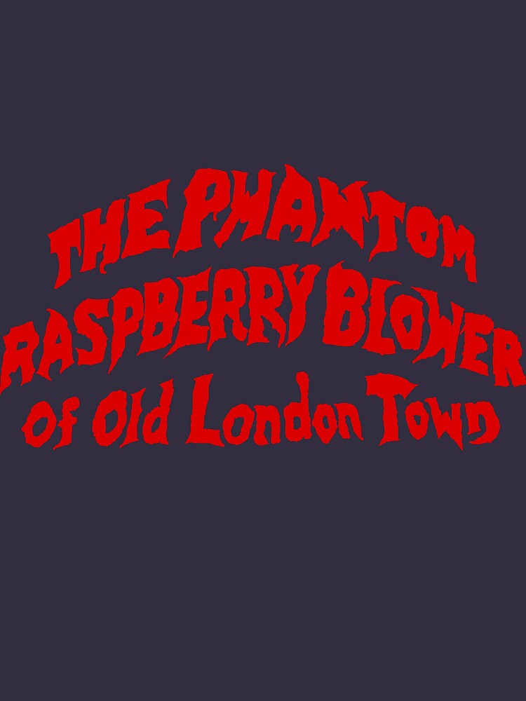 "THE PHANTOM RASPBERRY BLOWER OF OLD LONDON TOWN" T-shirt by ...