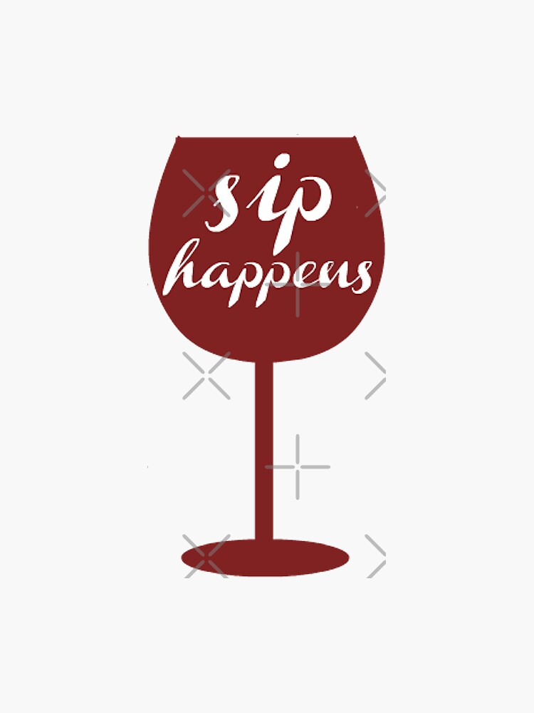"Sip Happens " Sticker for Sale by kamrynharris18 | Redbubble