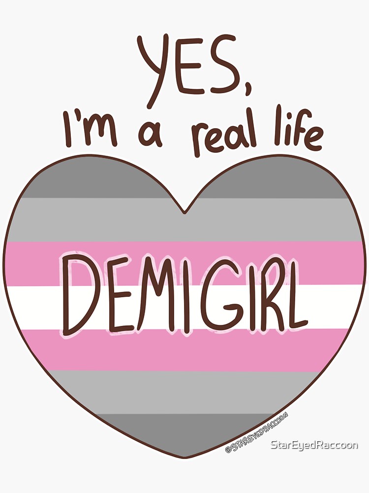 Yes Im A Real Life Demigirl Sticker By Stareyedraccoon Redbubble