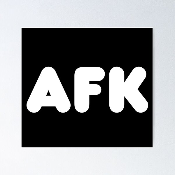"AFK - away from keyboard" Poster for Sale by SorryFrog | Redbubble