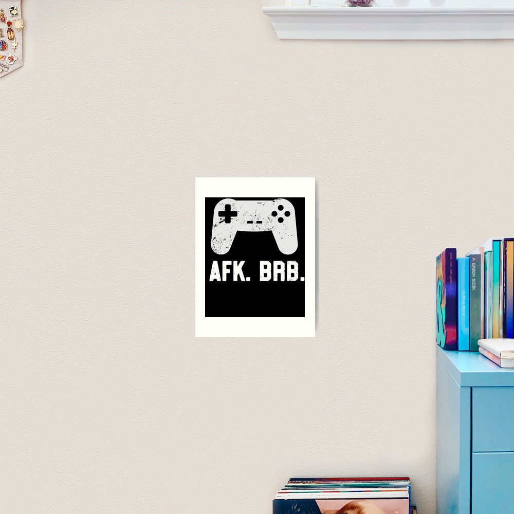 "AFK. BRB. Away From Keyboard Gamer Controller" Art Print by 14thFloor ...