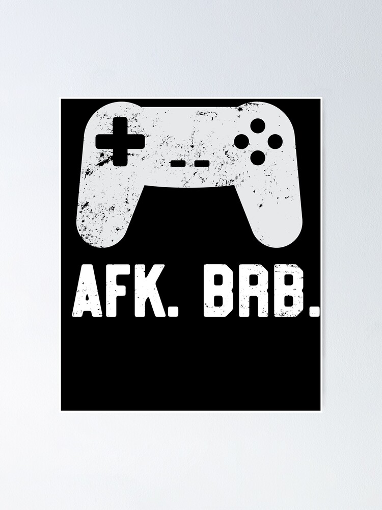 "AFK. BRB. Away From Keyboard Gamer Controller" Poster for Sale by ...