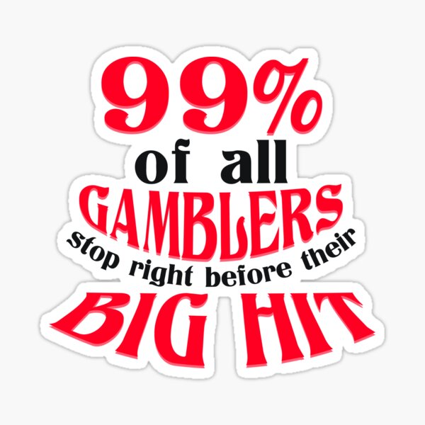 Sticker for Sale mit "99% aller Gambler hören genau vor dem großen ...