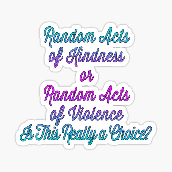 "Random Acts" Sticker for Sale by PrairieRags | Redbubble