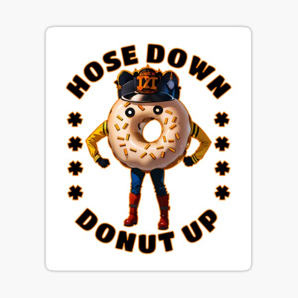 "Donut Firefighter Hose Down Donut Up" Sticker for Sale by everyspender ...