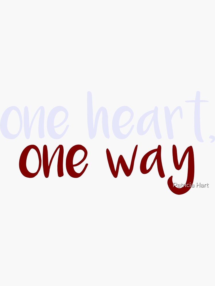 "One Heart, One Way" Sticker for Sale by patriciahart13 | Redbubble
