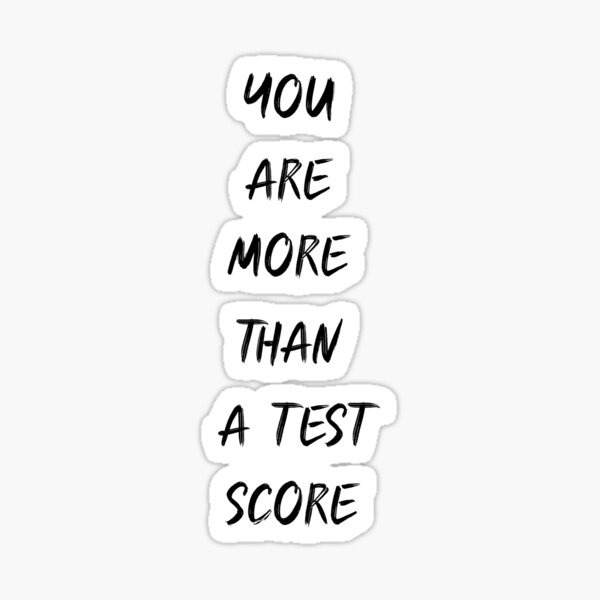 "You are more than a test score" Sticker for Sale by cr6zym1nd | Redbubble