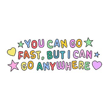 "You Can Go Fast, I Can Go Anywhere Rainbow Typography" Sticker for ...